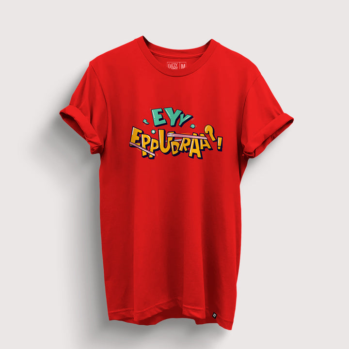 Eyy Eppudraa? T-Shirt – Fully Filmy